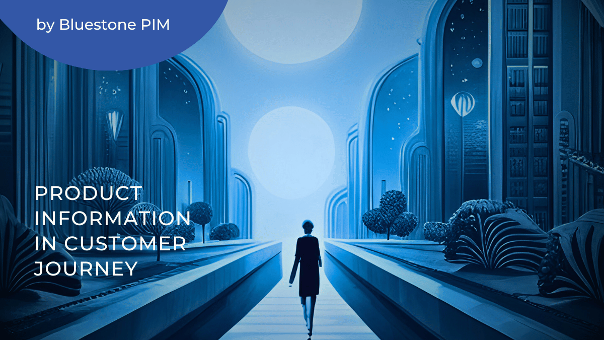 Product Information in Customer Journey | Bluestone PIM